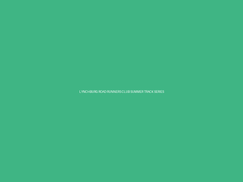 Lynchburg Road Runners Club Summer Track Series | Lynchburg, VA, United ...